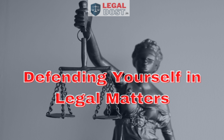 Defending Yourself in Legal Matters: Tips and Strategies - legaldost.in