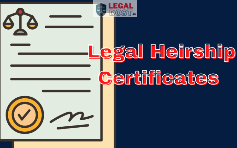 Legal Heirship and Legal Heirship Certificates: A Guide - legaldost.in